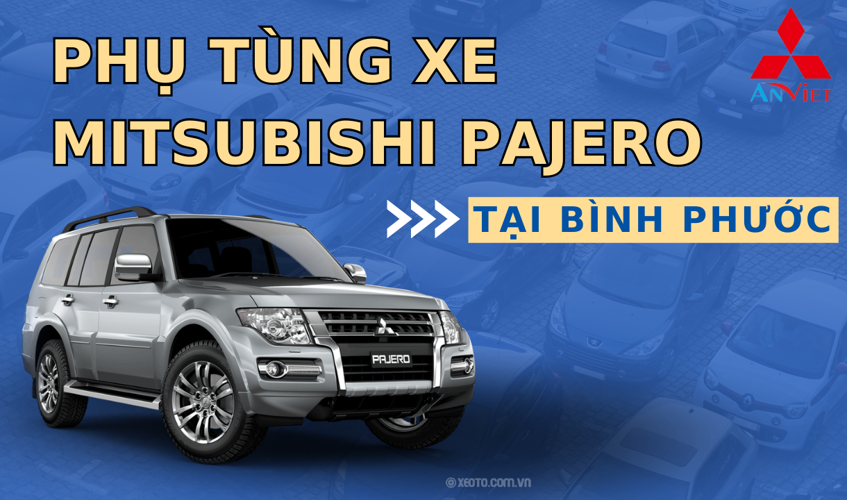 Phụ tùng xe Mitsubishi Pajero tại Bình Phước
